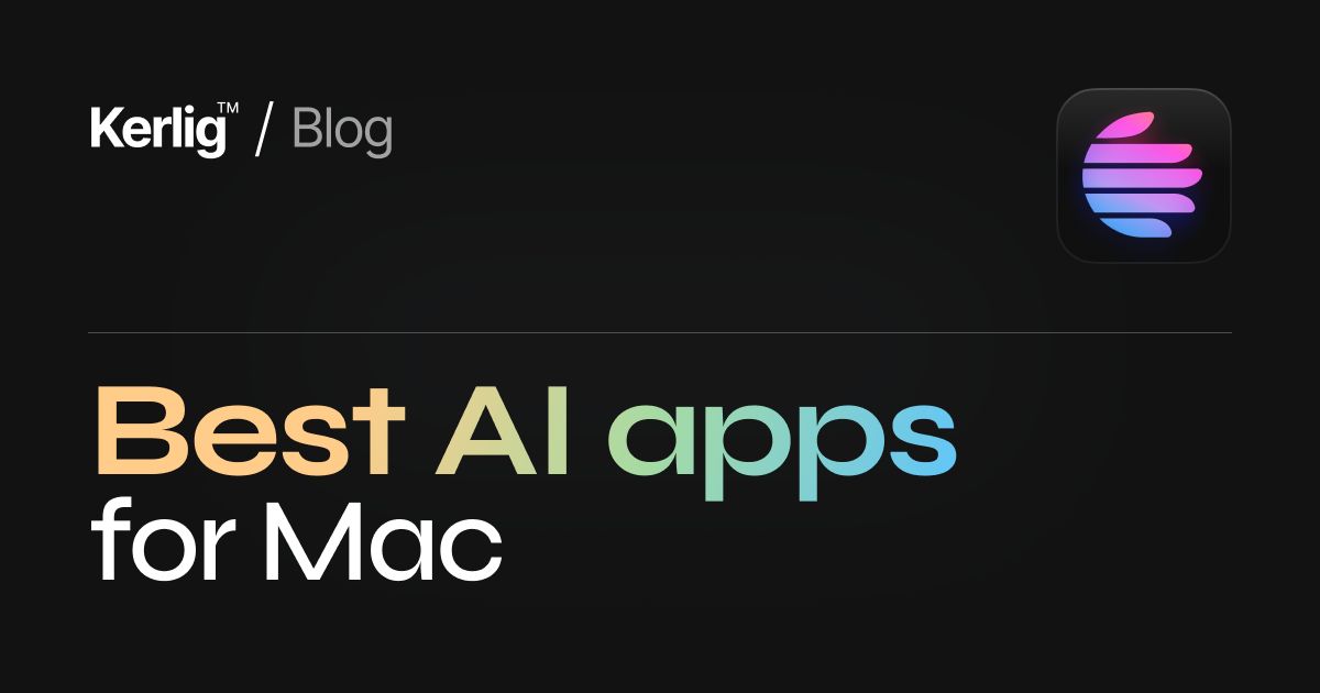 Best AI apps for Mac - Blog - Kerlig™